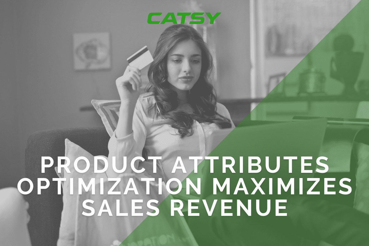 Product Attributes Optimization Maximizes Sales Revenue - Catsy