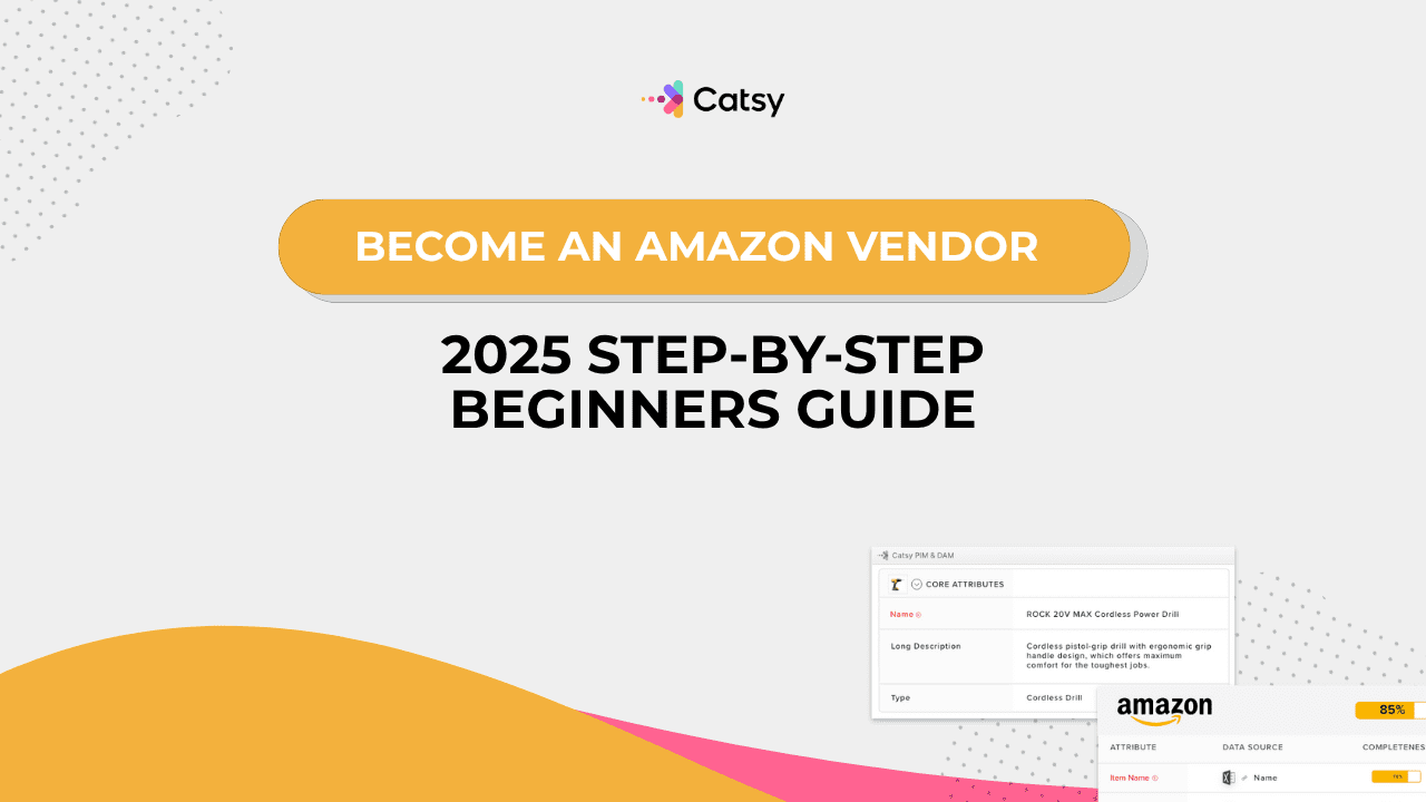 How to Become an Amazon Vendor: Step-by-Step Guide for Brands – Catsy ...