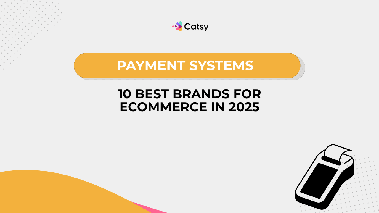 Top 10 Ecommerce Payment Systems For 2025