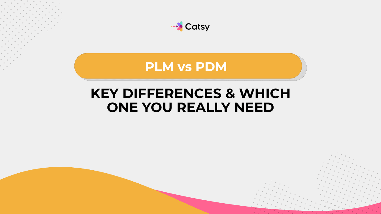 PLM vs PDM: Key Differences & Which One You Really Need
