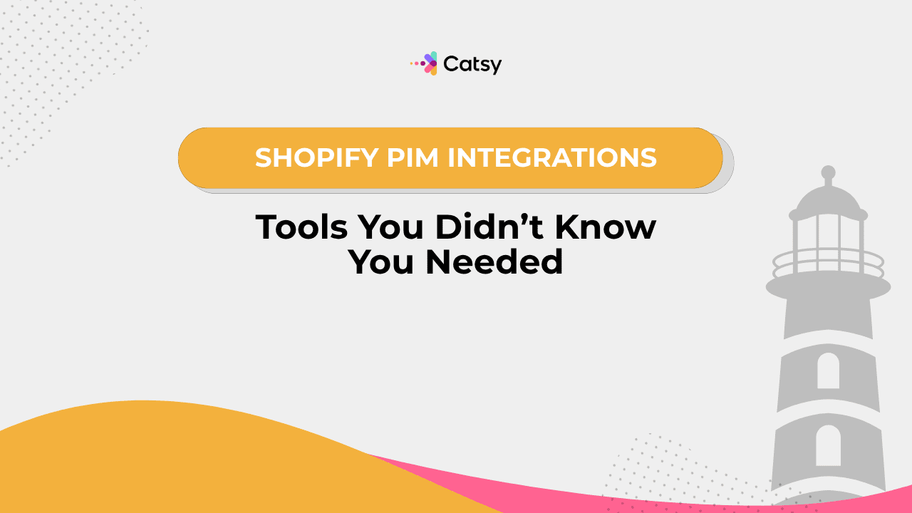 Shopify PIM Integrations You Didn’t Know You Needed – Catsy DAM + PIM
