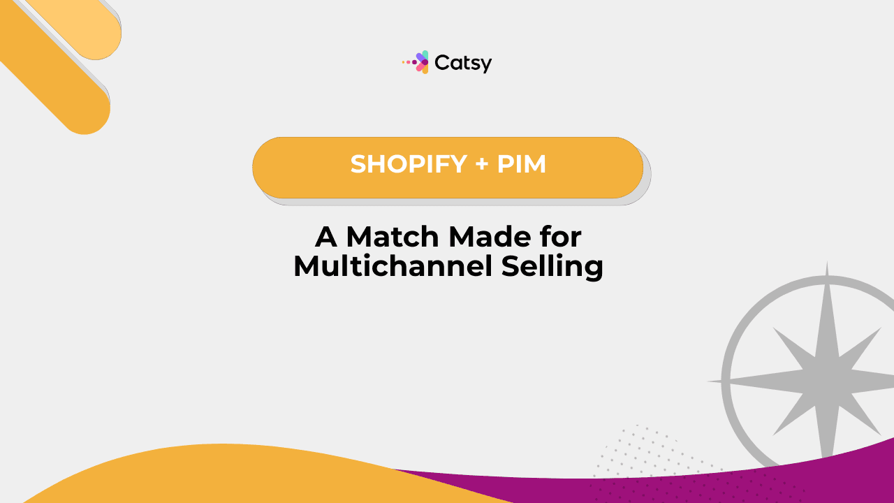 Shopify + PIM: A Match Made for Multichannel Selling – Catsy DAM + PIM