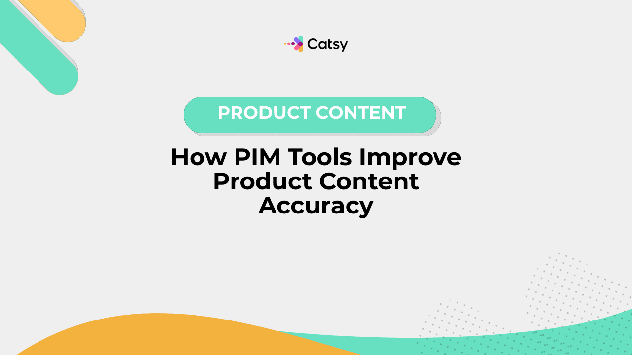 How PIM Tools Improve Product Content Accuracy