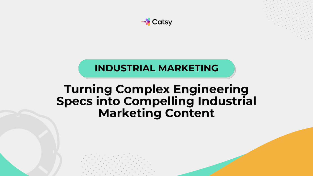 Industrial Marketing Content: Transform Engineering Specs 2025