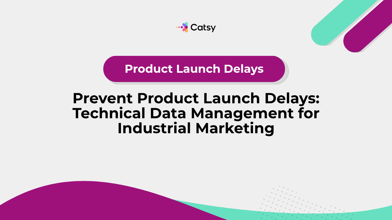 Prevent Product Launch Delays: Technical Data Management for Industrial ...