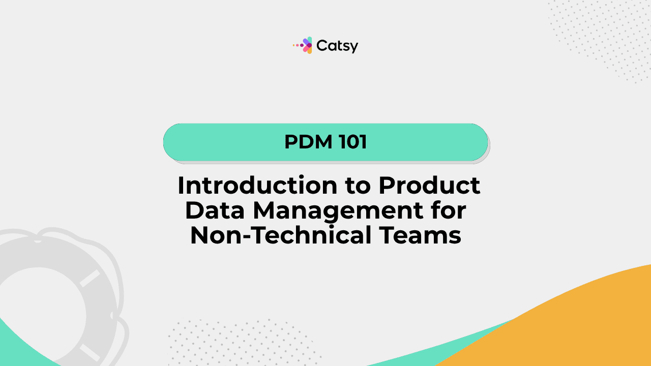 PDM 101: Introduction to Product Data Management for Non-Technical Teams