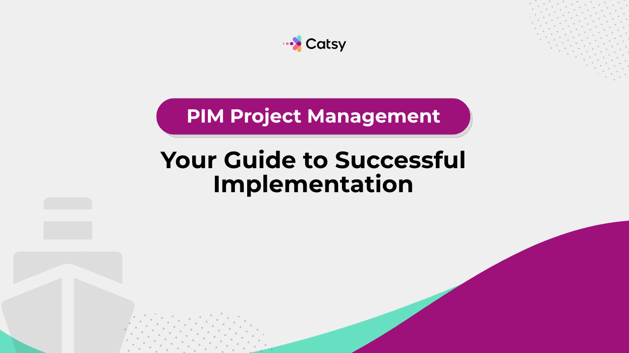 PIM Project Management: Your Guide to Successful Implementation