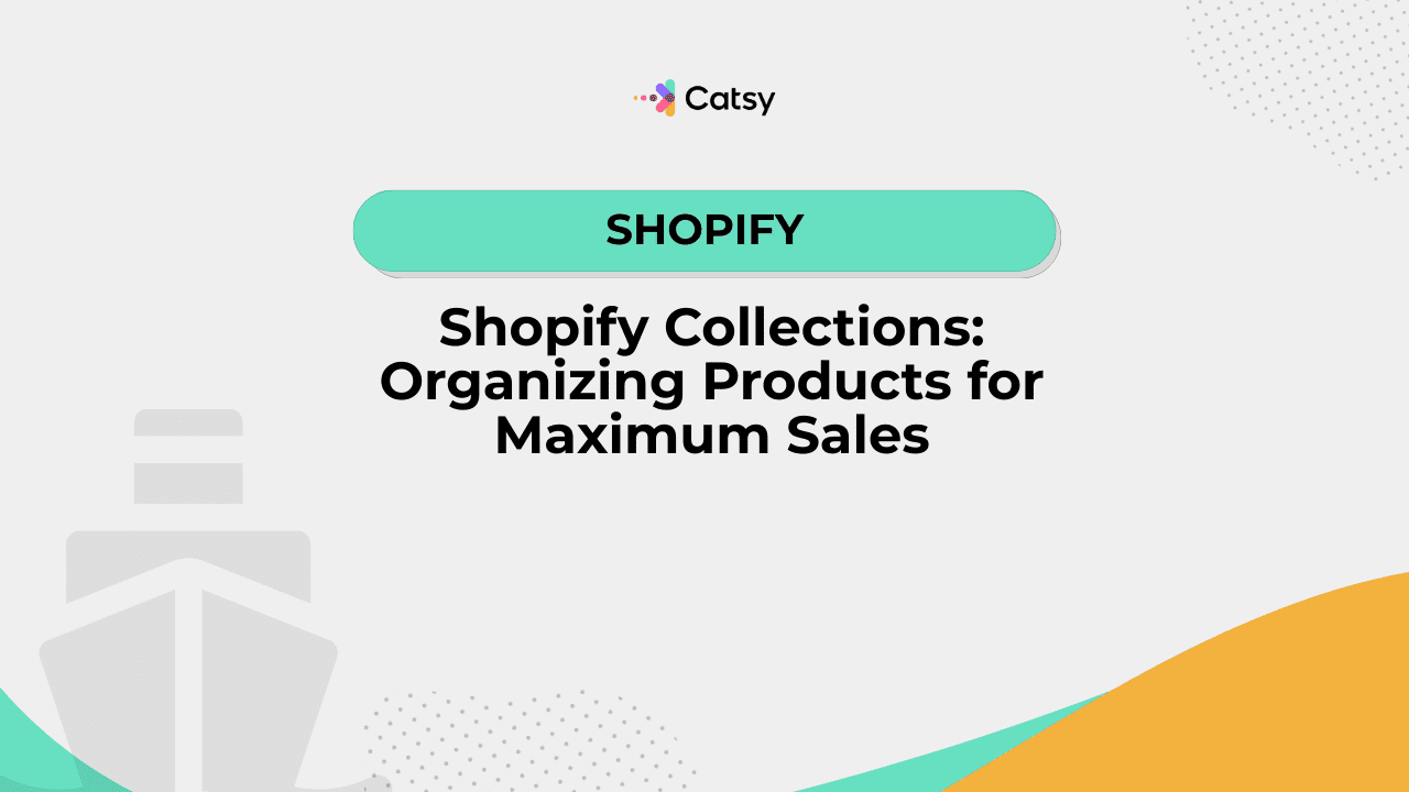 Mastering Shopify Collections: A Simple Guide